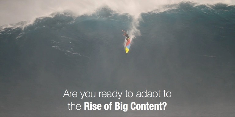 Content Marketing: How To Adapt to the Rise of Big Content.