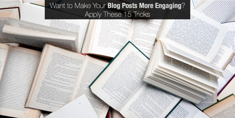 Want to Make Blog Posts More Engaging? Apply These 15 Tricks