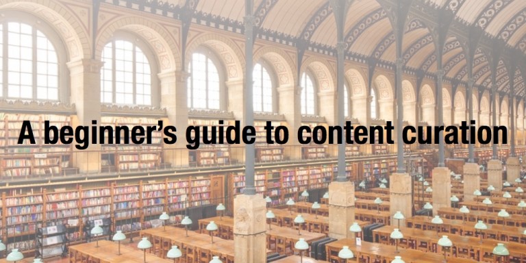 A beginner’s guide to content curation - Scoop.it Blog