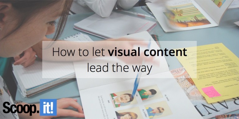 How to let visual content lead the way - Scoop.it Blog