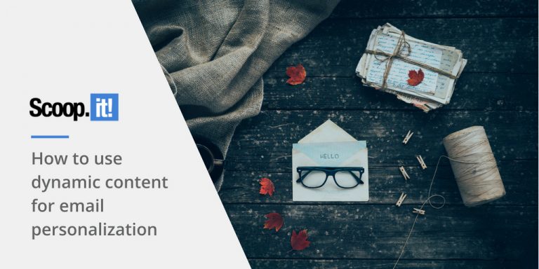 How to use dynamic content for email personalization - Scoop.it Blog