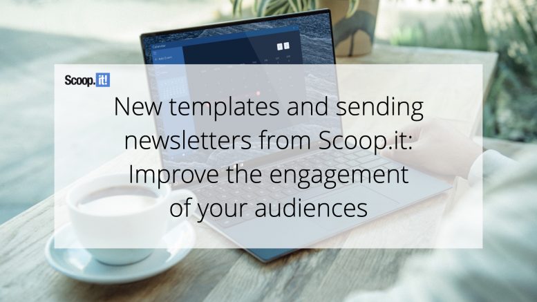 New templates and sending newsletters from Scoop.it: improve the ...