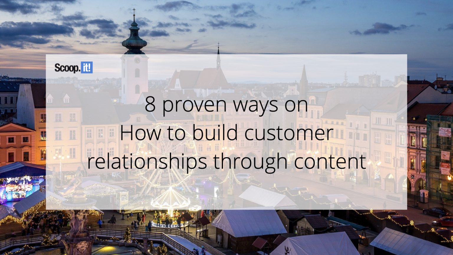 8 Proven Ways on How to Build Customer Relationships Through Content ...