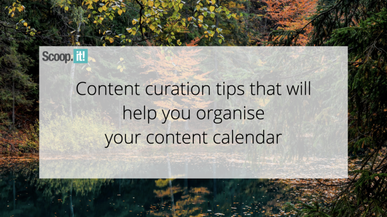 Content Curation Tips That Will Help You Organize Your Content Calendar ...