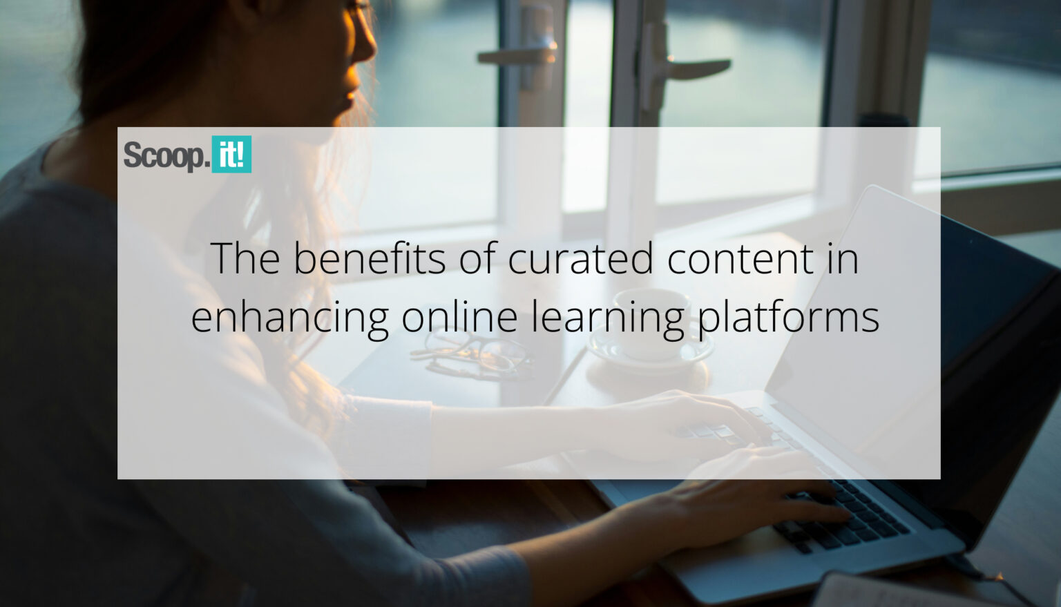 The Benefits of Curated Content in Enhancing Online Learning Platforms ...